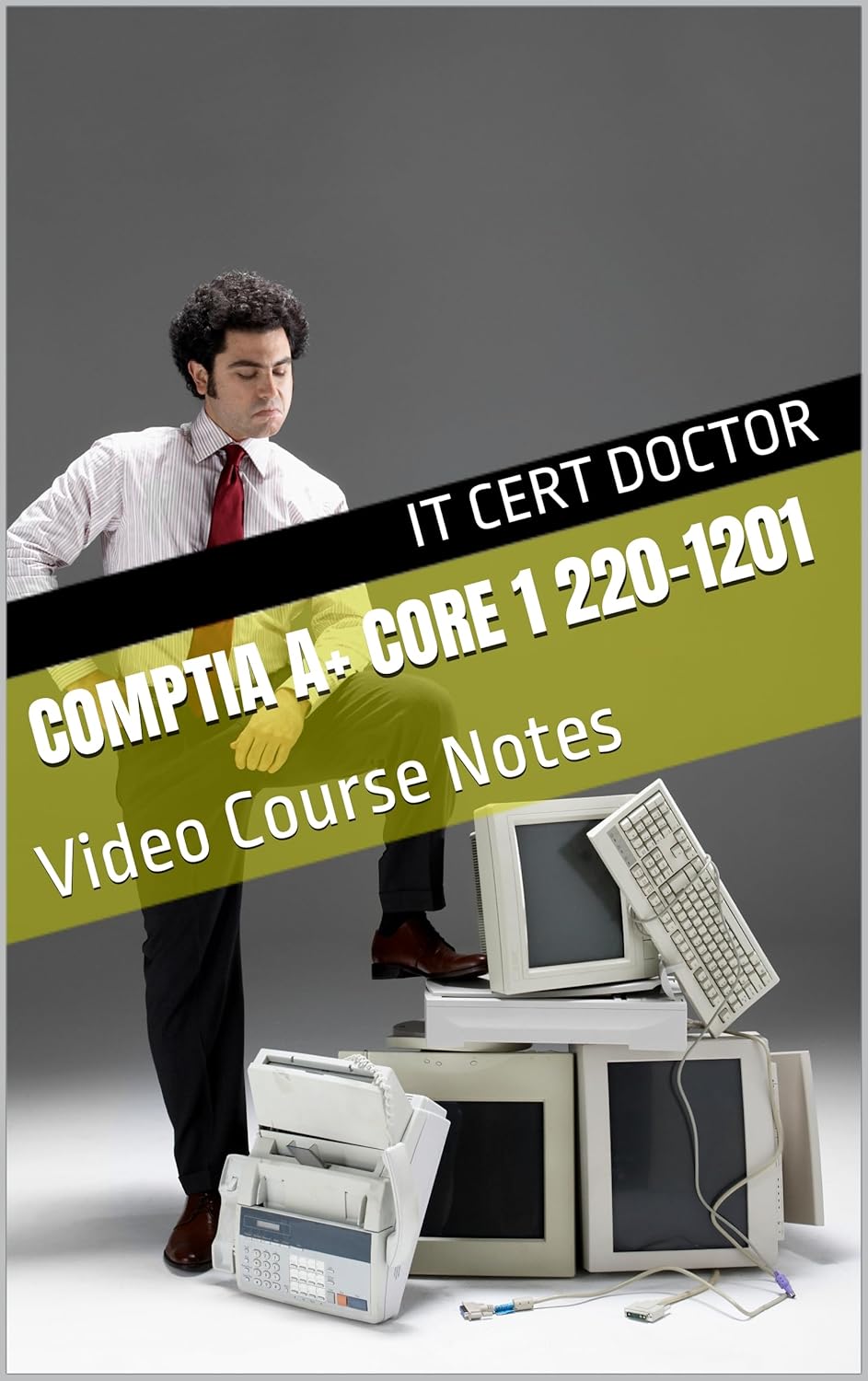 CompTIA A+ Core 1 & Core 2 – IT Cert Doctor